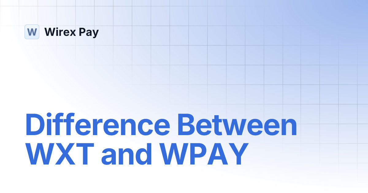 Difference Between WXT and WPAY | Wirex Pay