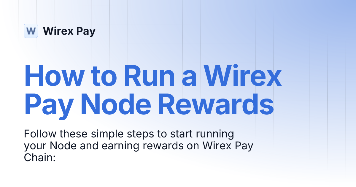 How to Run a Wirex Pay Node Rewards | Wirex Pay