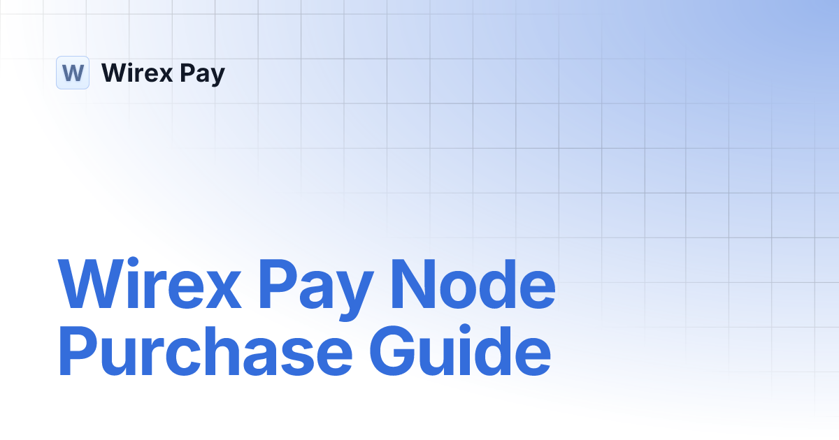 Wirex Pay Node Purchase Guide | Wirex Pay